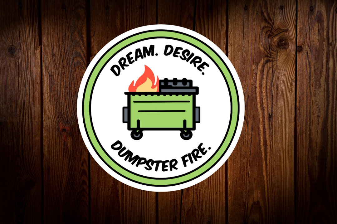 Dumpster Fire Sticker, This is Fine Decal, Round Dream Desire Dumpster ...