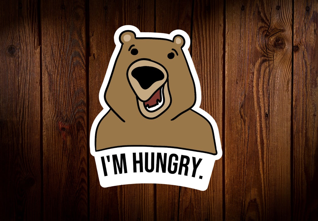 Hungry Bear Sticker, Im Hungry Sticker, Bear Sticker, I'm Hungry Bear ...