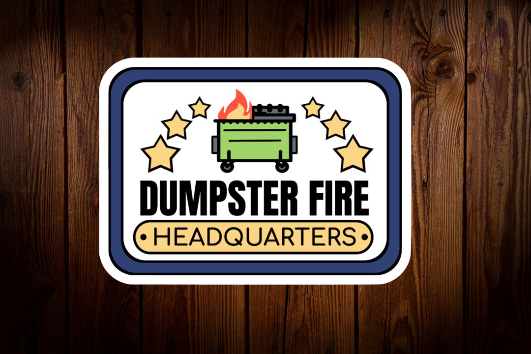 Dumpster Fire Sticker, Dumpster Fire Headquarters, Vinyl Gloss Die Cut ...