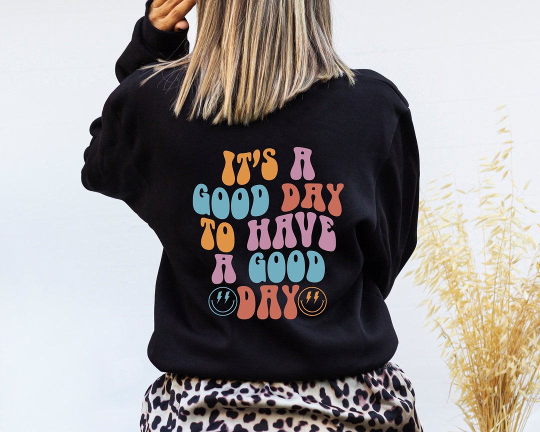 It's a Good Day to Have a Good Day Hoodie, Trendy Hoodie, Trendy ...