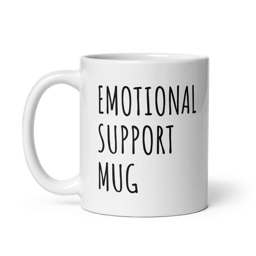 Funny Mug, Emotional Support Mug, Meme Gift, Gag Gift, Gift for Her ...