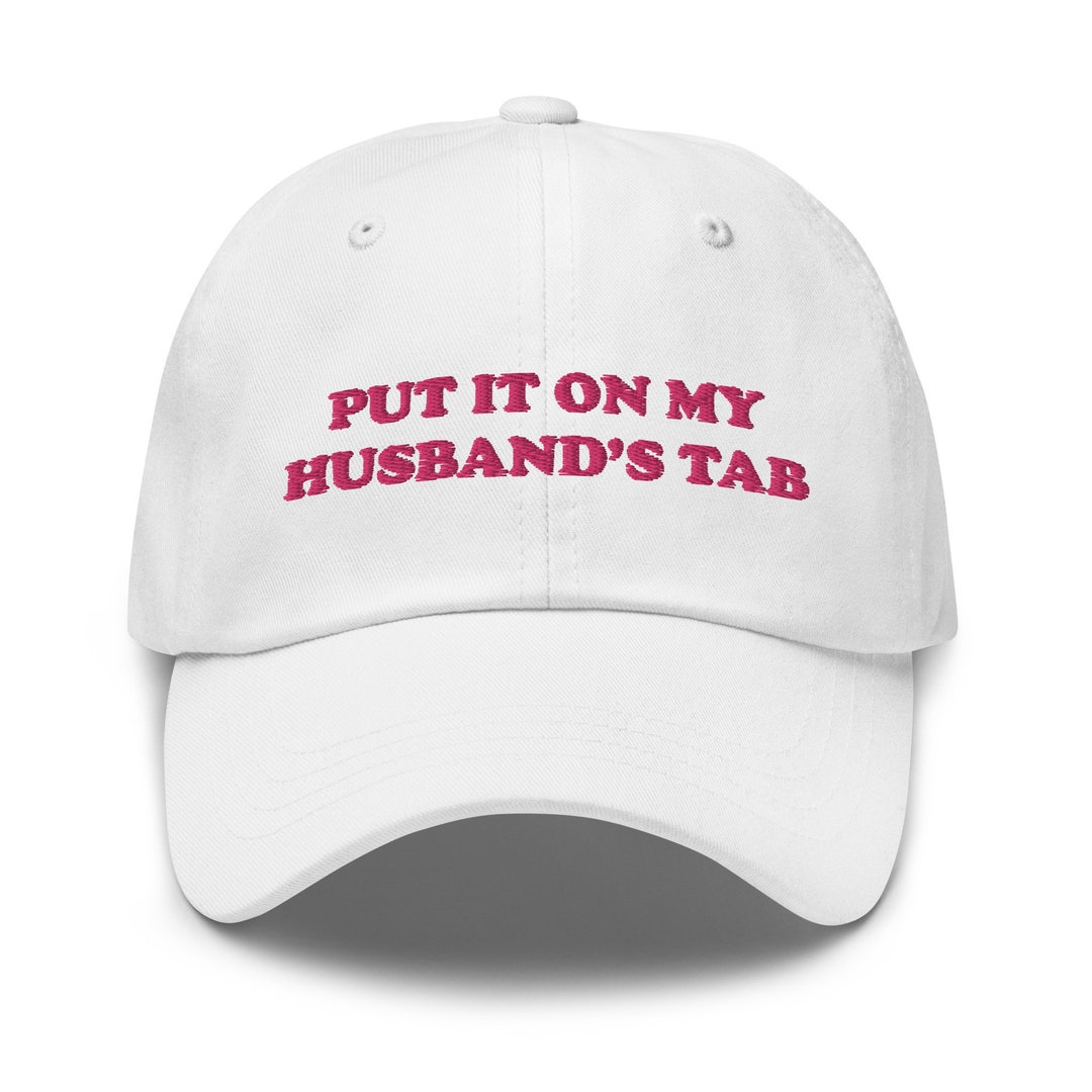 Funny Hat, Put It on My Husband’s Tab Hat, Meme Hat, Gag Gift ...