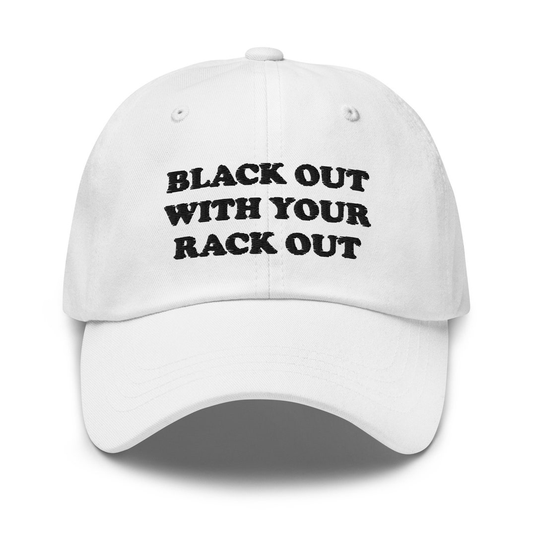 Funny Hat, Black Out With Your Rack Out Hat, Meme Hat, Gag Gift ...