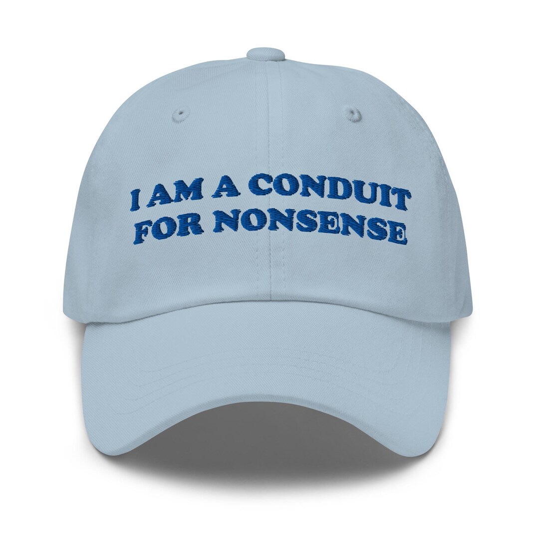 I Am A Conduit, for Nonsense, Funny Hat, Weird Hat, Meme Hat, Cute Hat ...