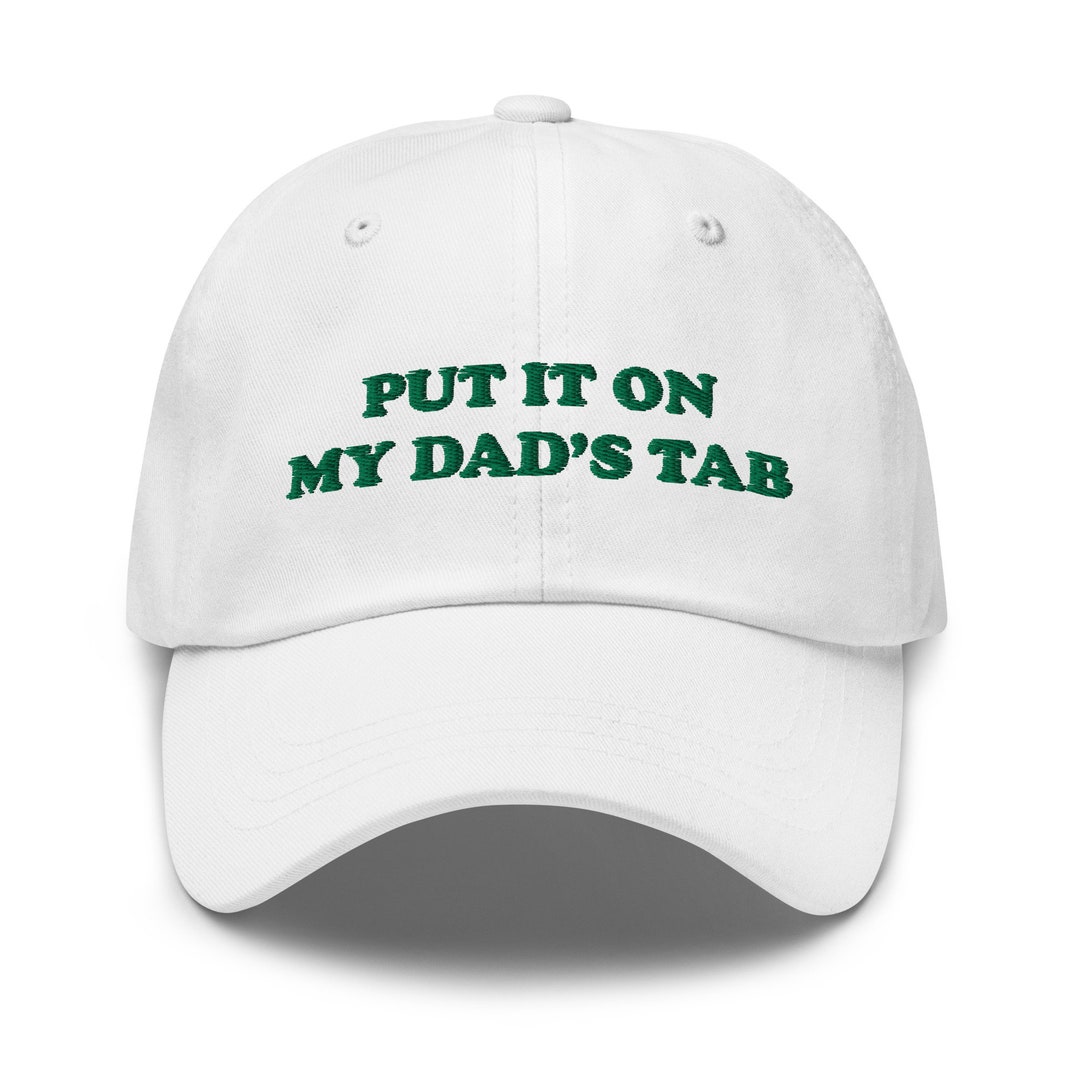 Put It on My Dad’s Tab Hat, Funny Hat, Meme Hat, Aesthetic Hat, Trendy ...