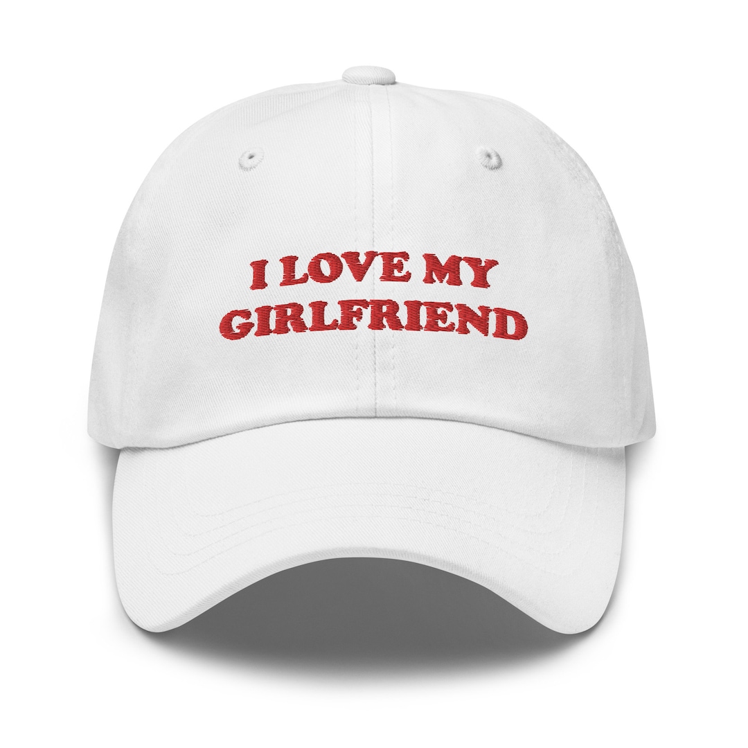 I Love My Girlfriend Hat, Meme Hat, Boyfriend Gift, Cute Hat, Trendy ...