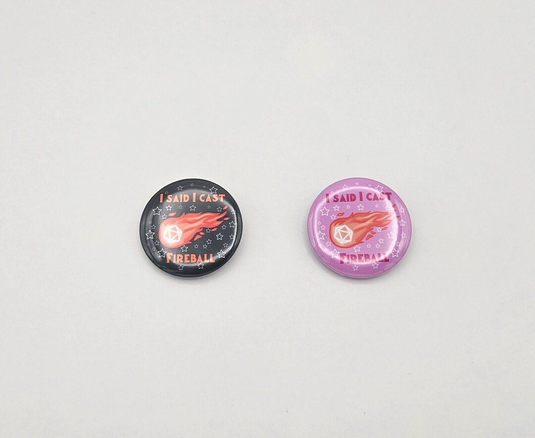 I Said I Cast Fireball Pin - Flaming D20 Fireball, Pinback Button, Dnd ...