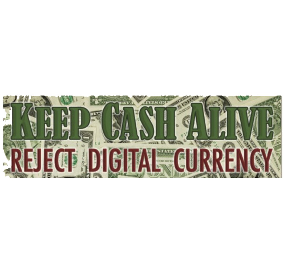 Keep Cash Alive Reject Digital Currency – 12x3 In. Bumpersticker - Etsy
