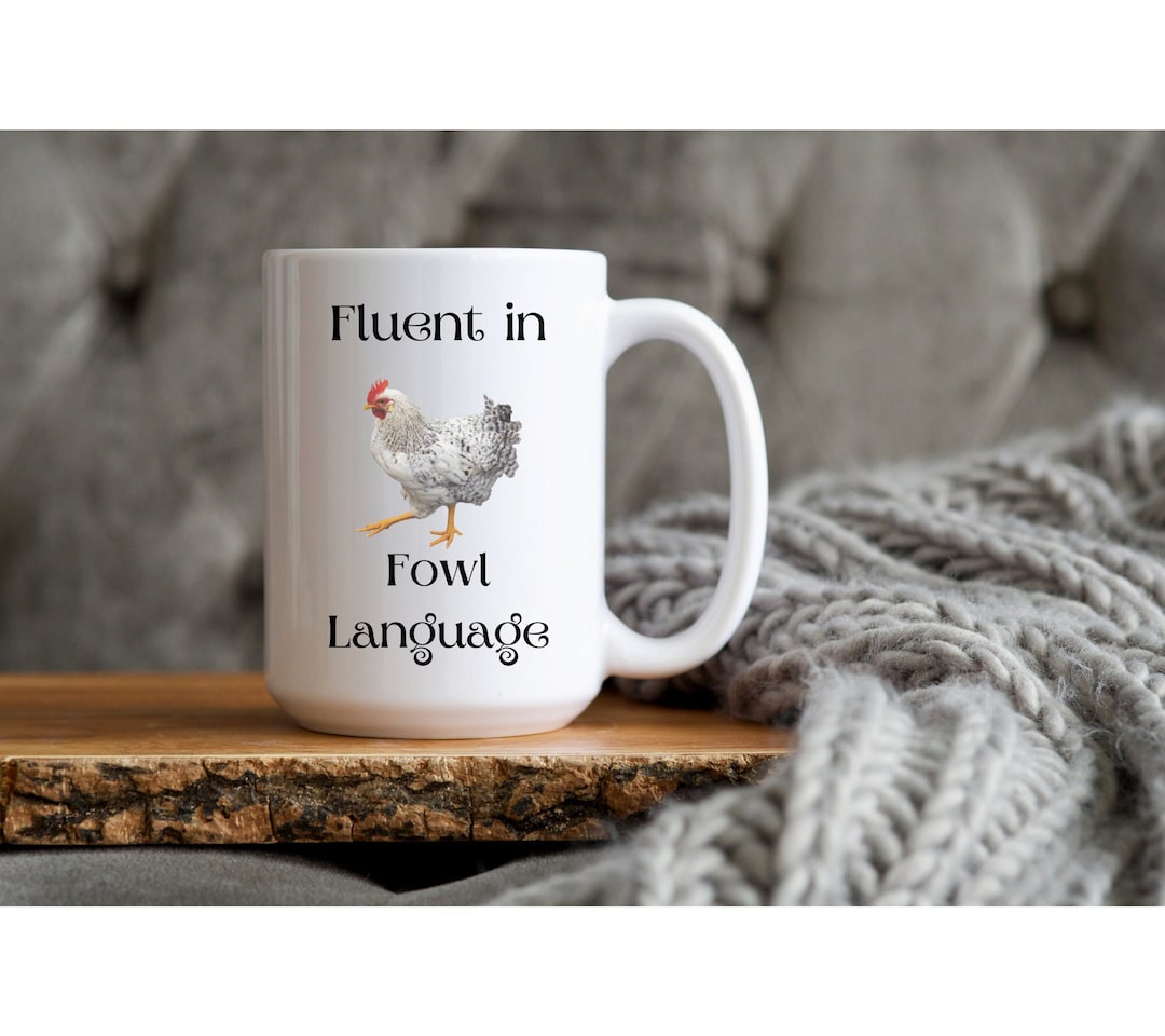 Fluent in Fowl Language, Chicken Mug, Crazy Chicken Lady, Funny Chicken ...