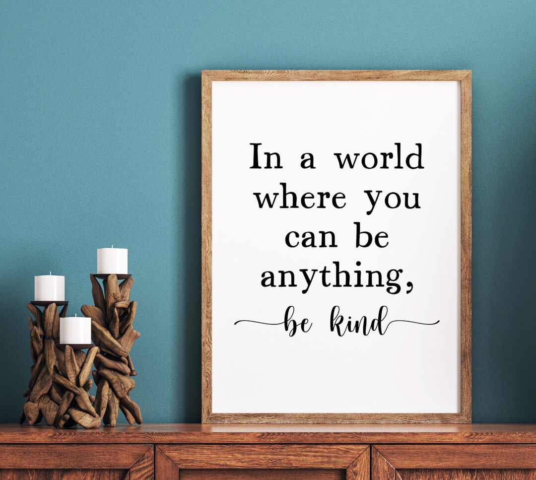 In a World Where You Can Be Anything, Be Kind, Minimalist, Typography ...