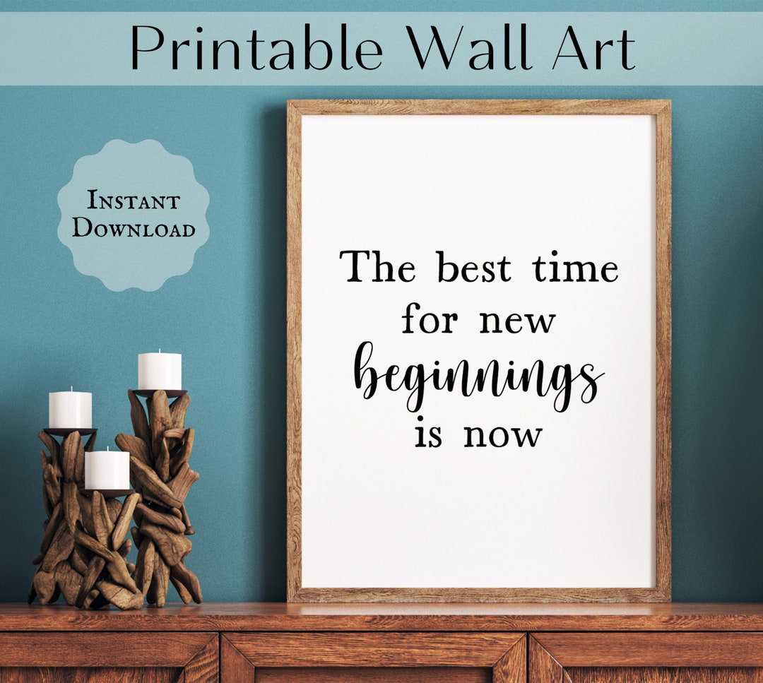The Best Time for New Beginnings is Now, Minimalist, Typography Print ...