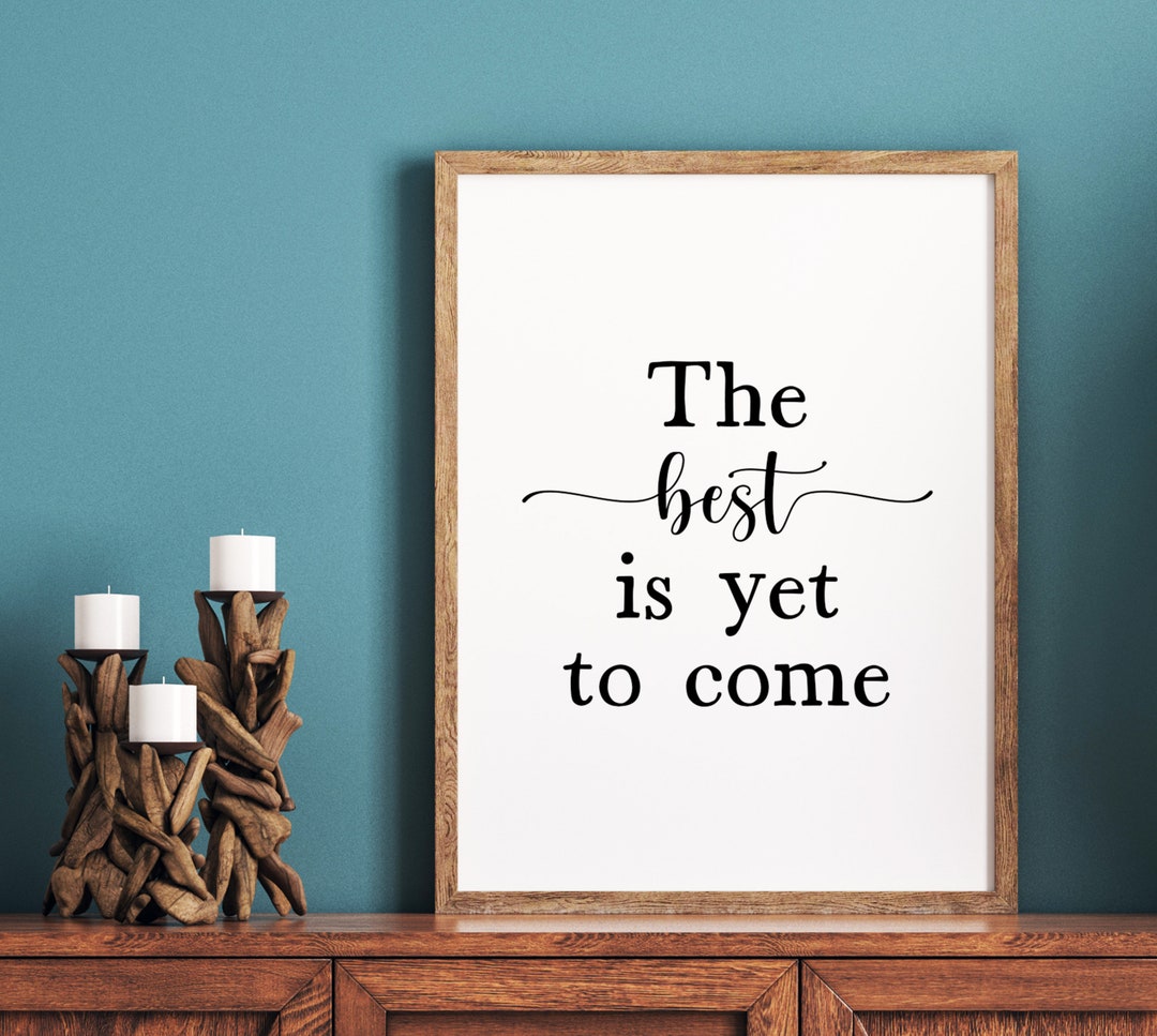 The Best is yet to Come Wall Art, Minimalist, Typography Print, Instant ...