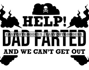 Help Dad Farted and We Can't Get Out SVG - Etsy