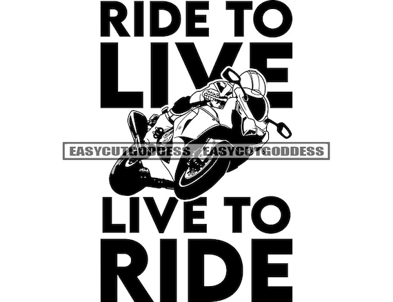 Ride to Live Live to Ride Motorcycle Quotes Saying Sport Bikes - Etsy