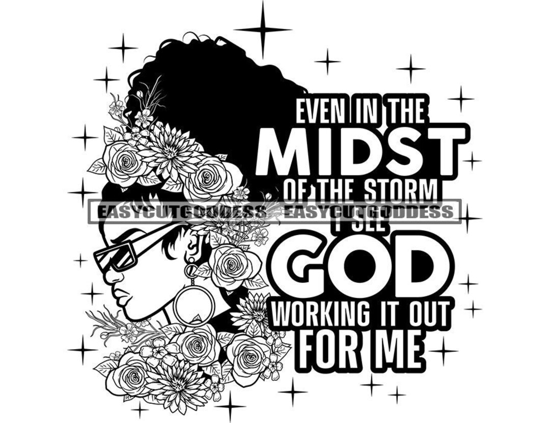 Even in the Midst of My Storm I See God Working It Out for Me Lord ...