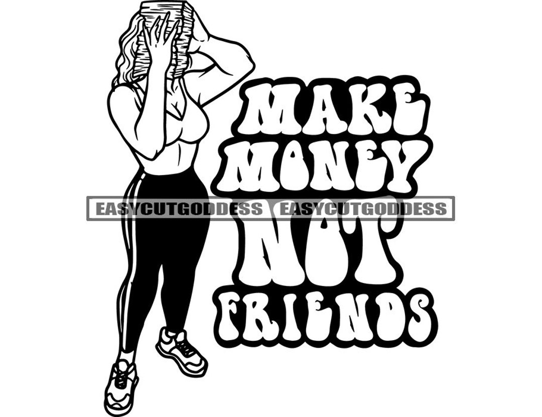Make Money Not Friends Blonde Woman Holding Money Stacks Hustler Dope ...