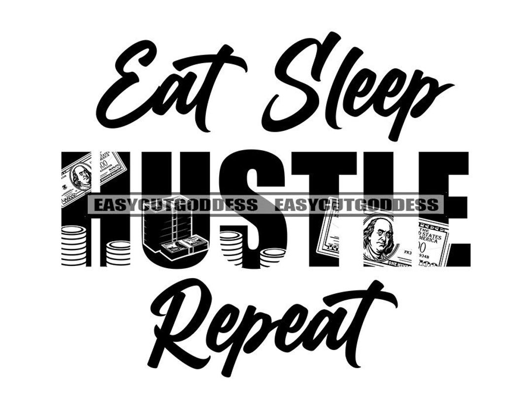 Eat Sleep Hustle Repeat Cute Quotes Saying Motivational Positive Phrase ...