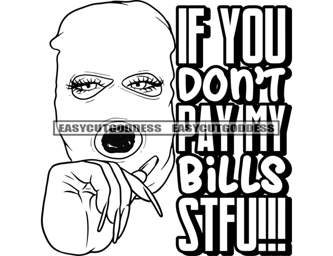 If You Dont Pay My Bills Stfu Savage Sarcastic Gangster Etsy