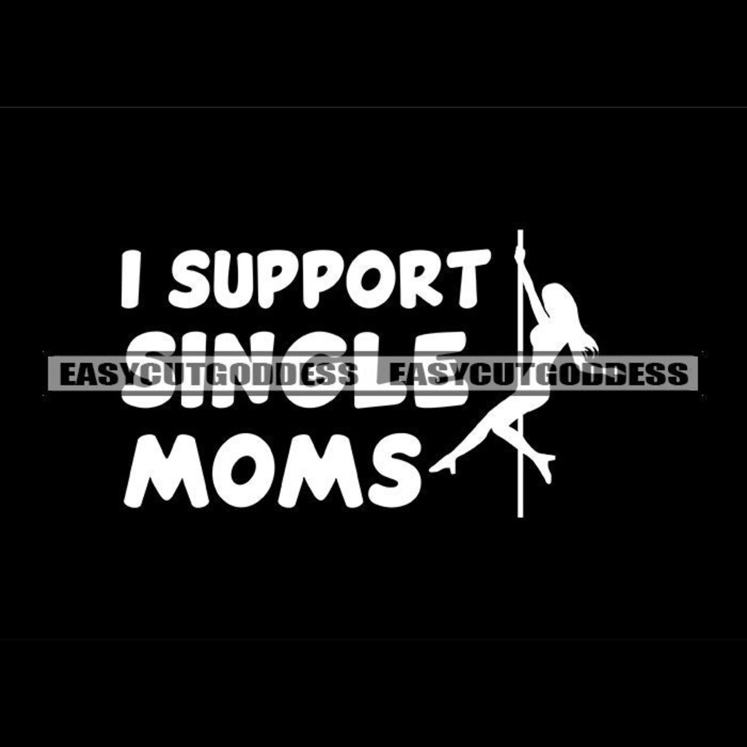 I Support Single Moms Designs for Stickers Designs for Car Decals Funny ...