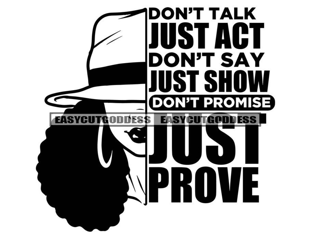 Don't Talk Just Act Don't Say Just Show Don't Promise Just Prove Quotes ...