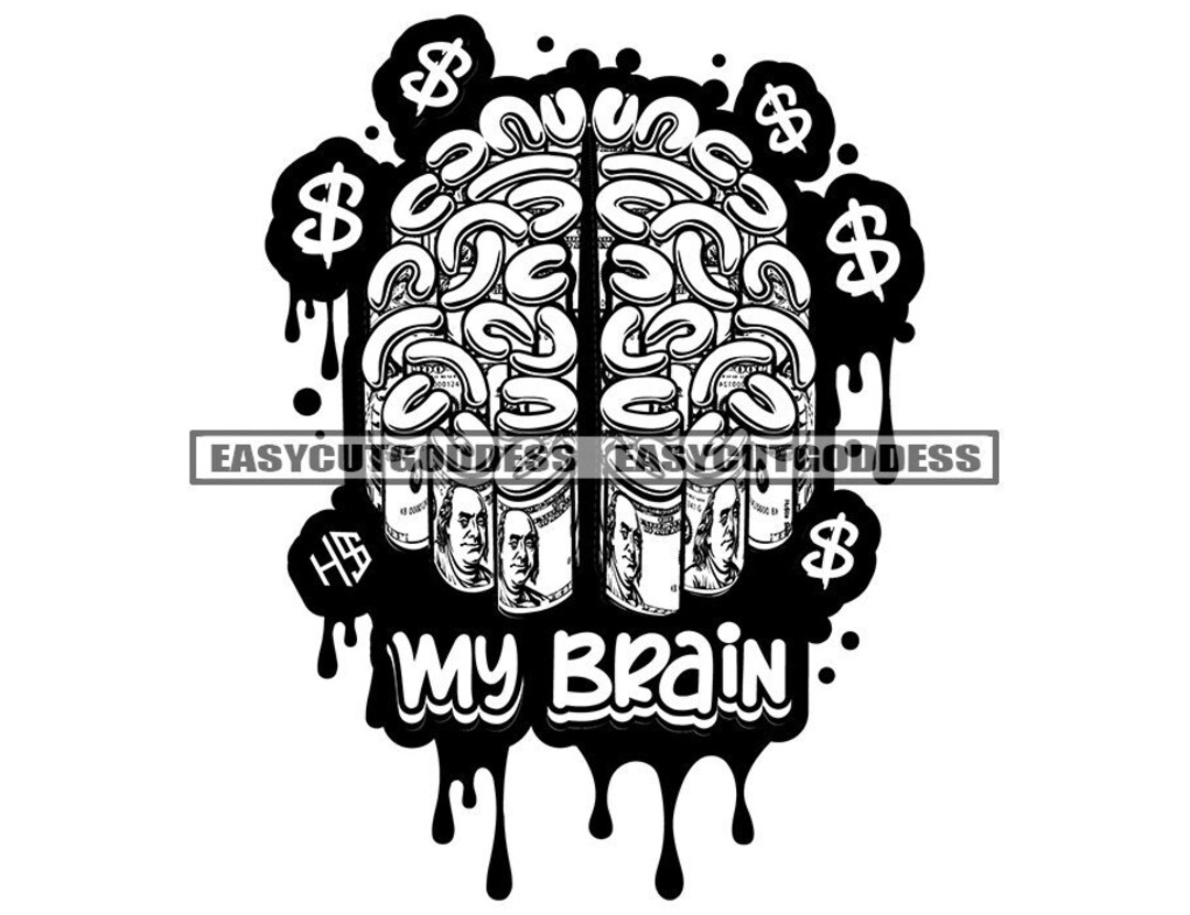 My Brain Human Cerebro Dripping Money Rolls Dollar Cash Swag Grind ...