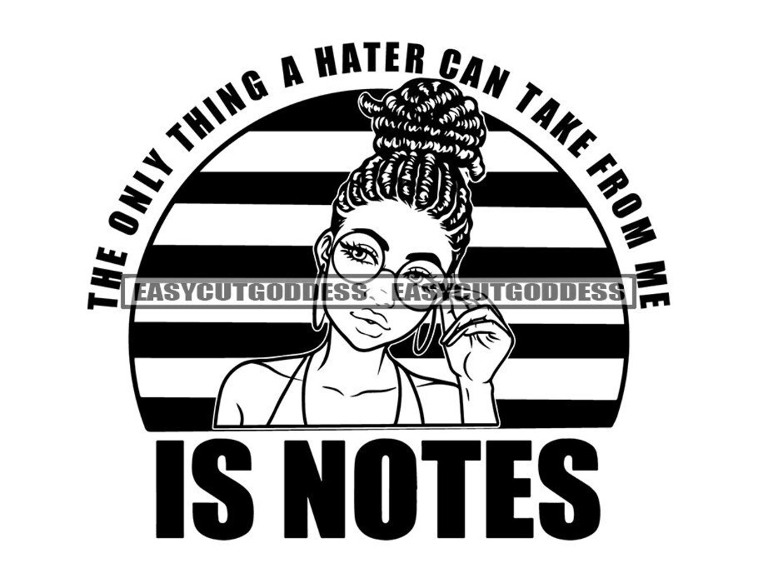 The Only Thing A Hater Can Take From Me is Notes Savage - Etsy
