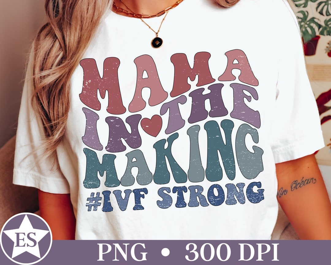 IVF PNG | Mama in the Making PNG for Shirt Mama in the Making Ivf ...