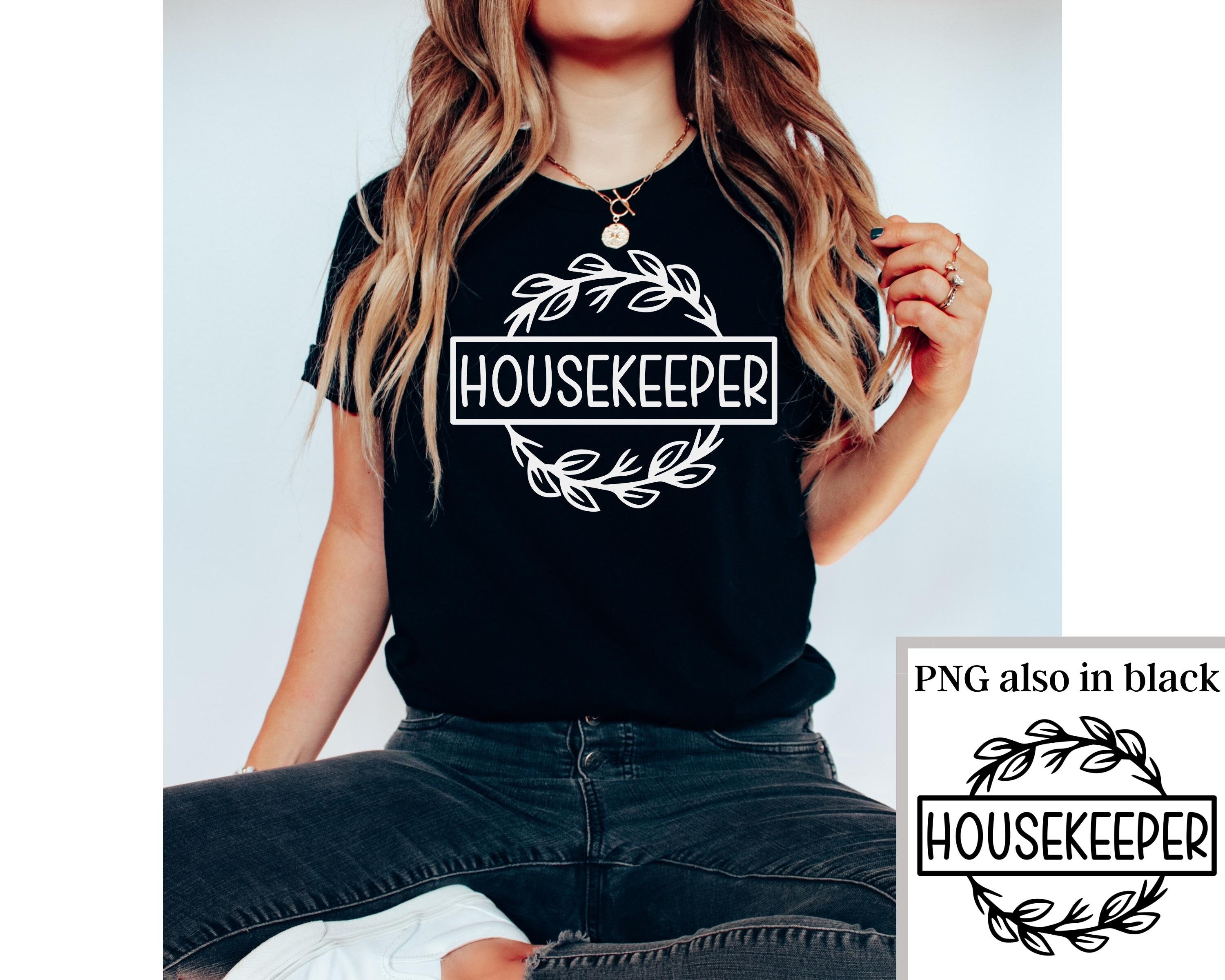 Housekeeper SVG Housekeeper PNG Housekeeping Shirt Svg - Etsy