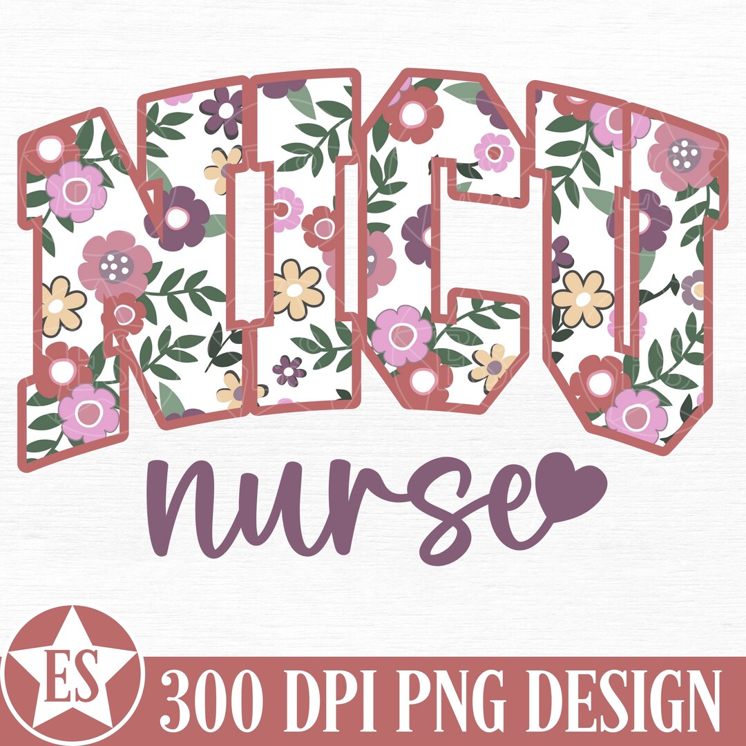 Flower NICU PNG | Trendy NICU Nurse Png Floral Nurse Shirt Design ...