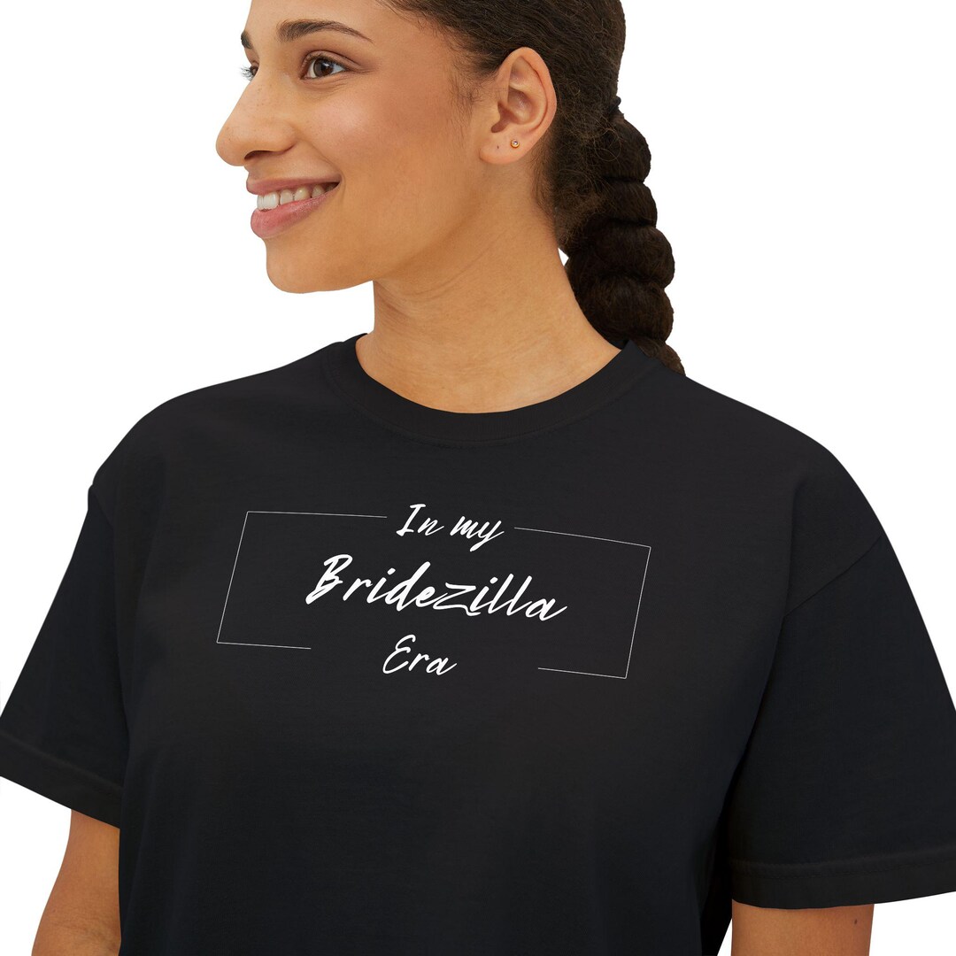 Bride to Be Boxy Tee - in My Bridezilla Era, Cute Bridal Party Shirt ...