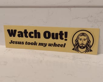 Caution Jesus Took My Wheel Car Bumper Sticker, Jesus Take the Wheel ...