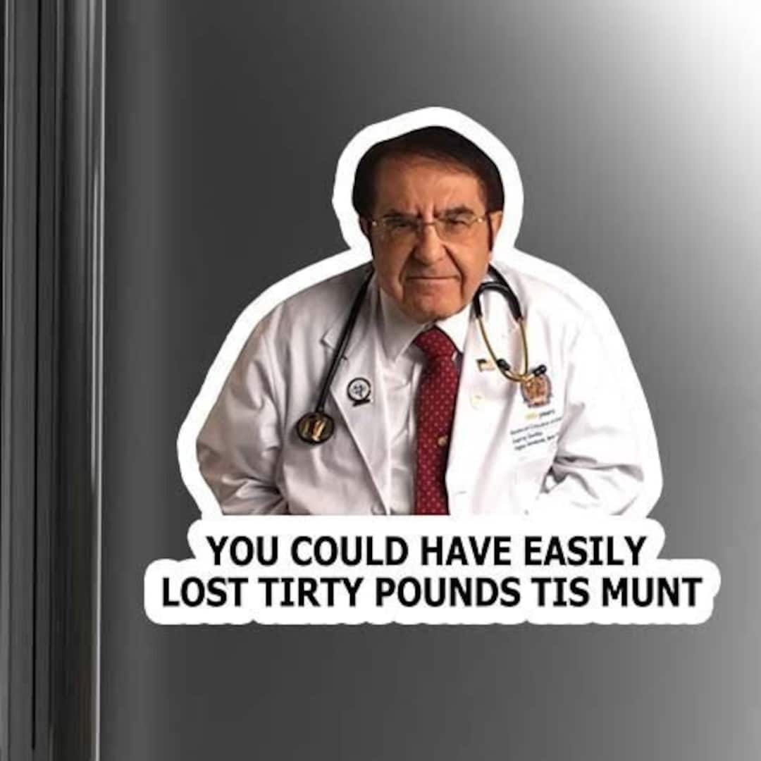 Dr. Nowzaradan Meme Magnet you Could Have Easily Lost Tirdy - Etsy