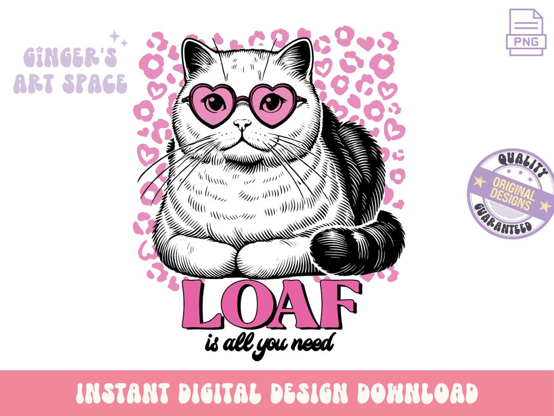 Funny Cat Loaf PNG, Loaf is All You Need, Valentine Cat Png Sublimation ...
