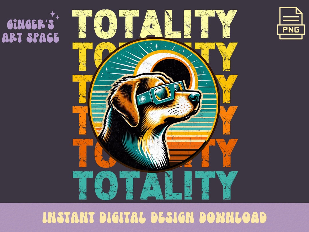 Totality PNG, Funny Dog Totality Design, Retro Totality PNG, Total ...