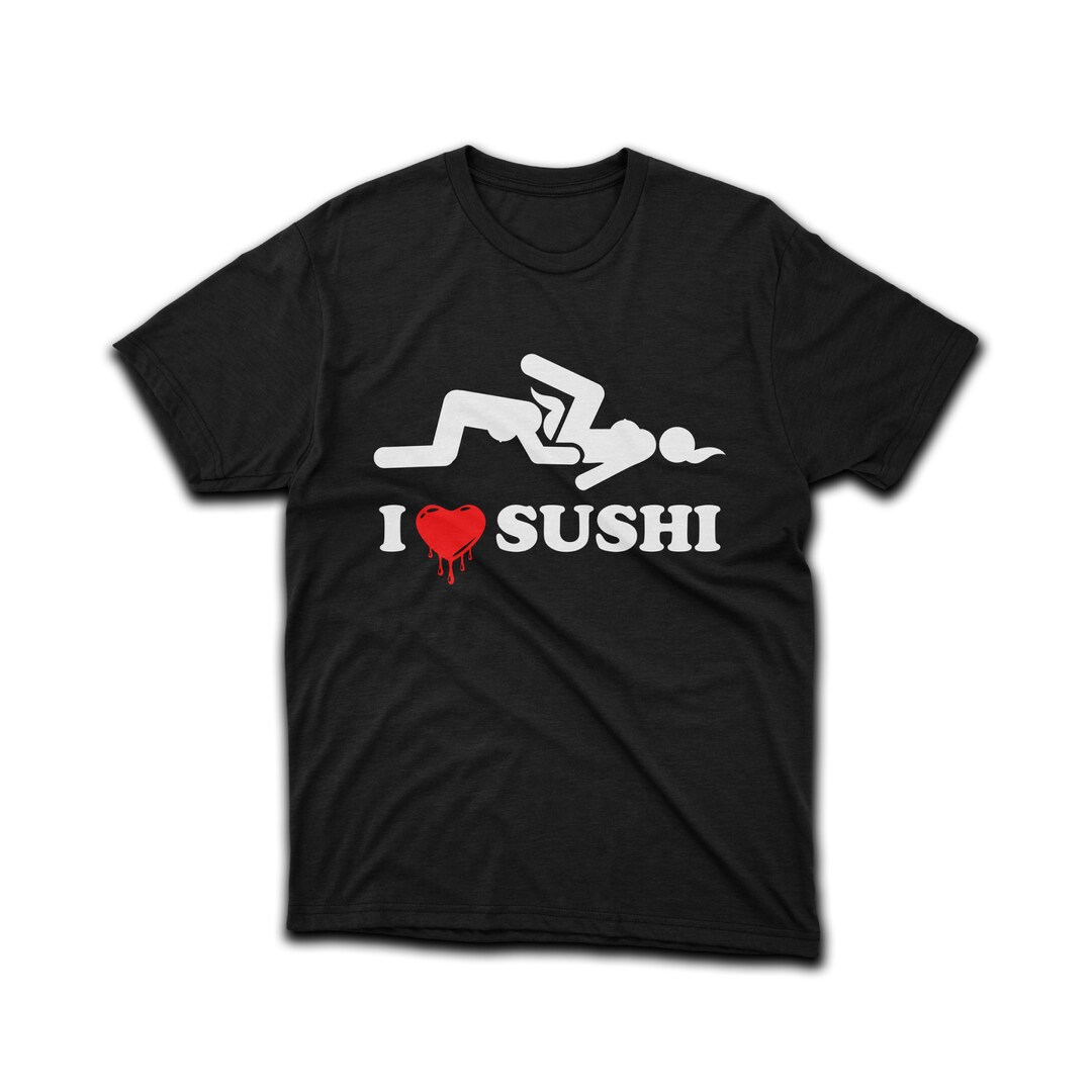 I Love Sushi Lesbian Funny T Shirt Offensive Ts Ts For Him Ts For Her Birthday T