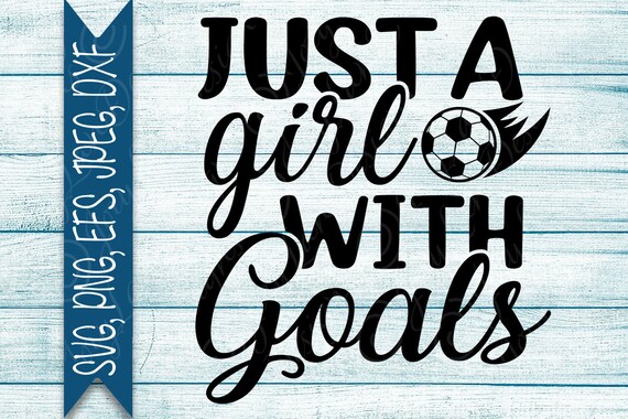 Soccer Ball SVG Girl Soccer SVG Soccer Goal SVG Just a Girl - Etsy