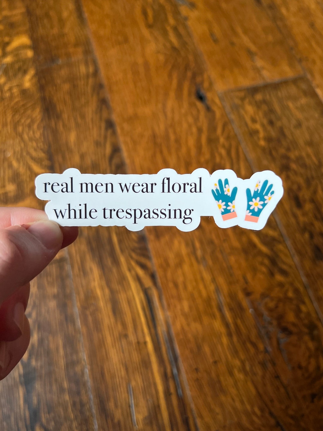 Real Men Wear Floral While Trespassing Glossy Sticker (A Good Girl's ...