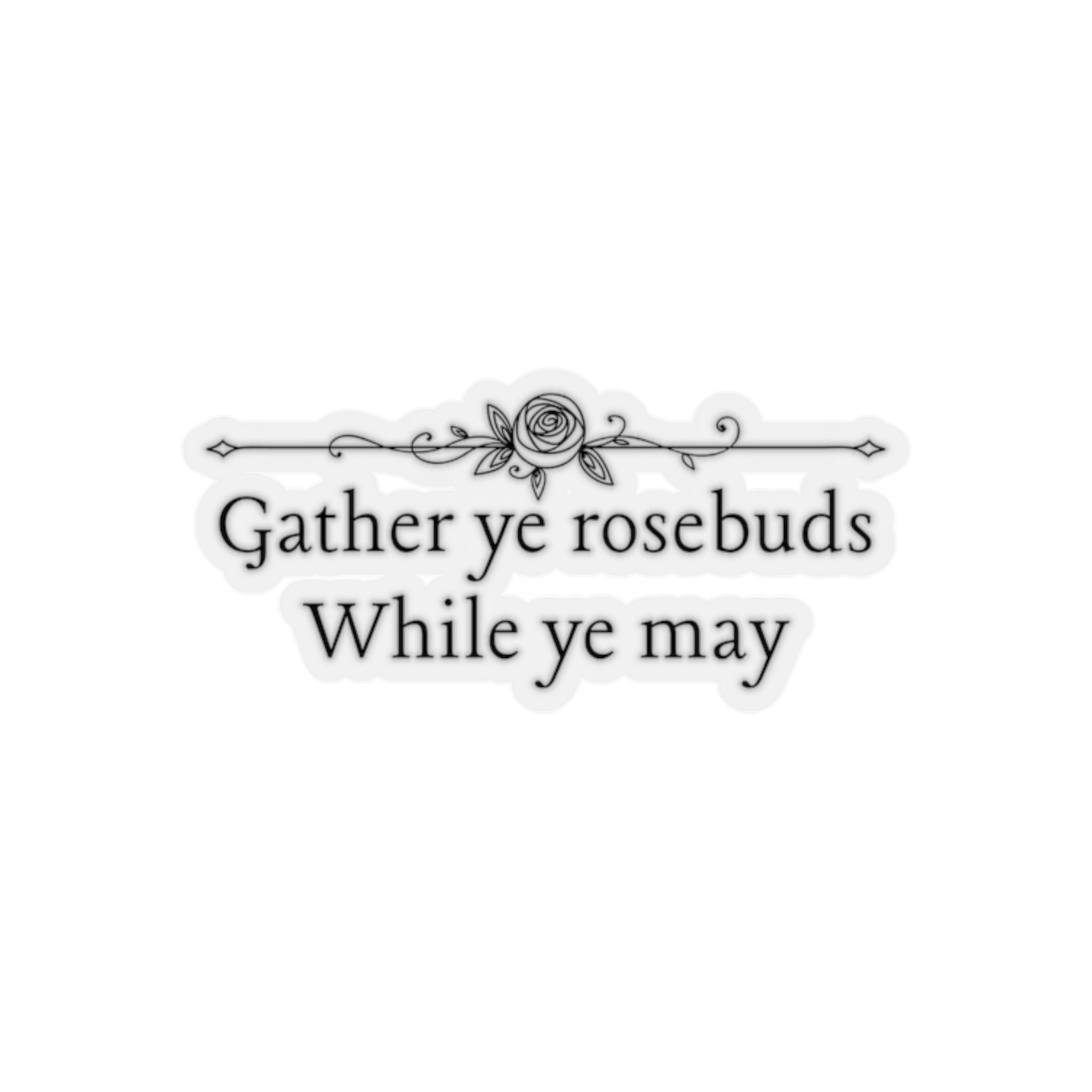 Gather Ye Rosebuds While Ye May Kiss-cut Stickers Robert - Etsy
