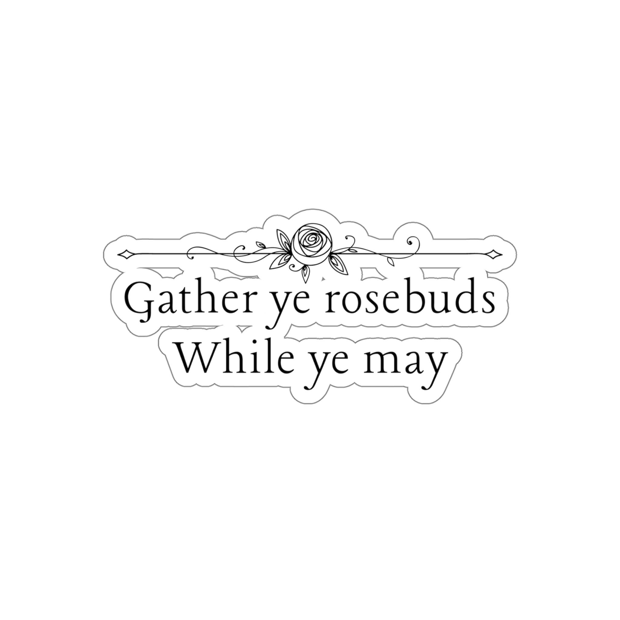 Gather Ye Rosebuds While Ye May Kiss-cut Stickers Robert - Etsy