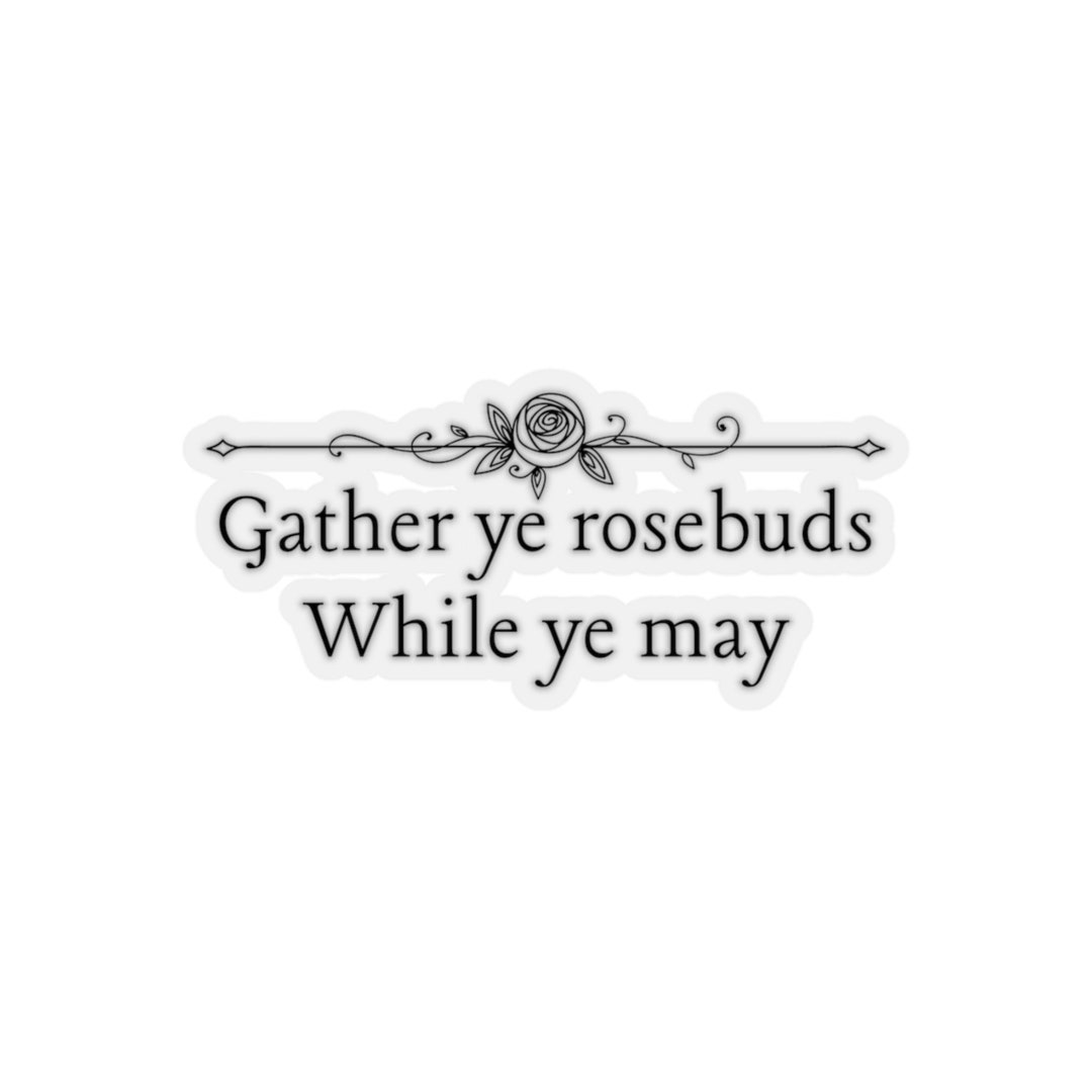 Gather Ye Rosebuds While Ye May Kiss-cut Stickers Robert - Etsy