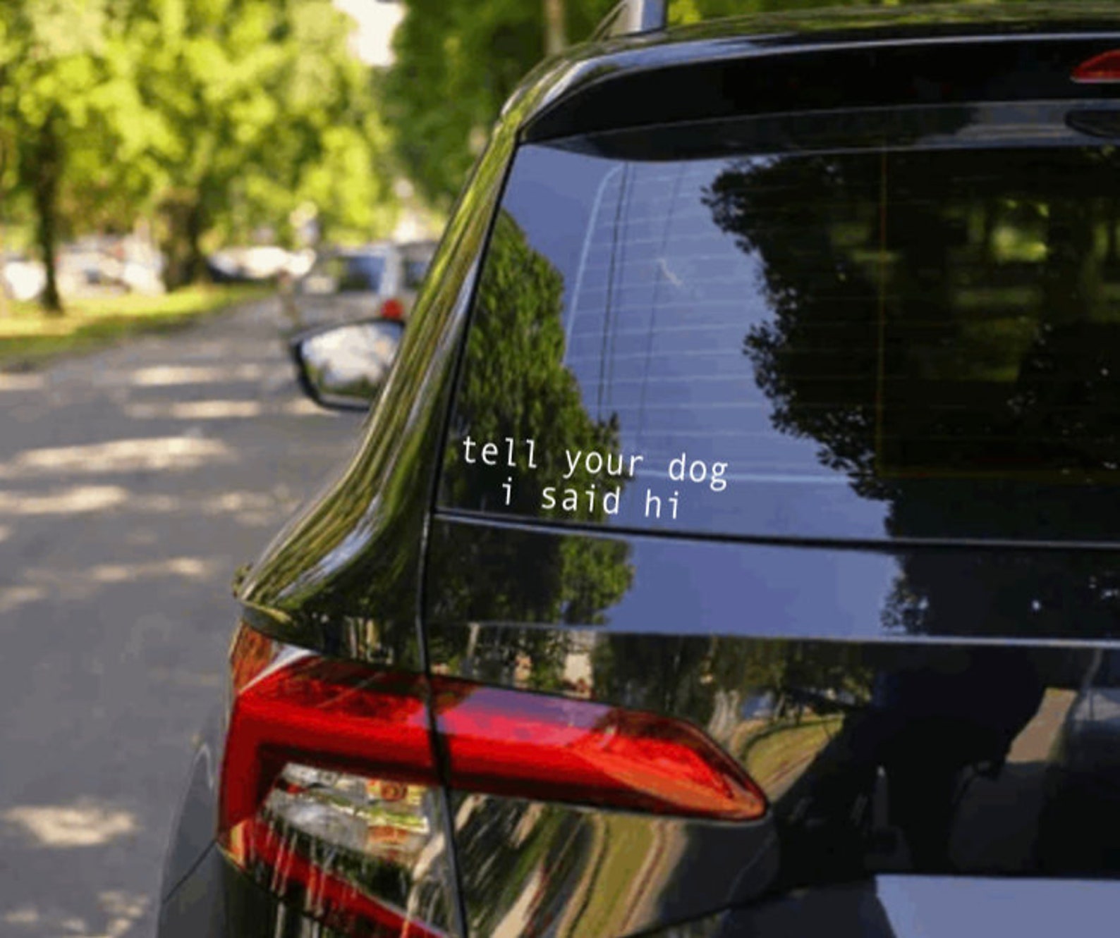 Tell Your Dog I Said Hi Car Window Decal, Truck Decal, SUV Decal ...