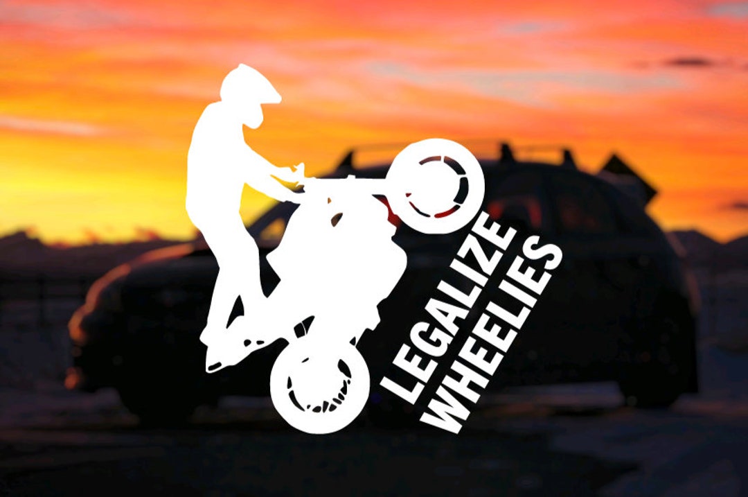 Legalize Wheelies Car Window Decal, Truck Decal, SUV Decal, Motorcycle ...