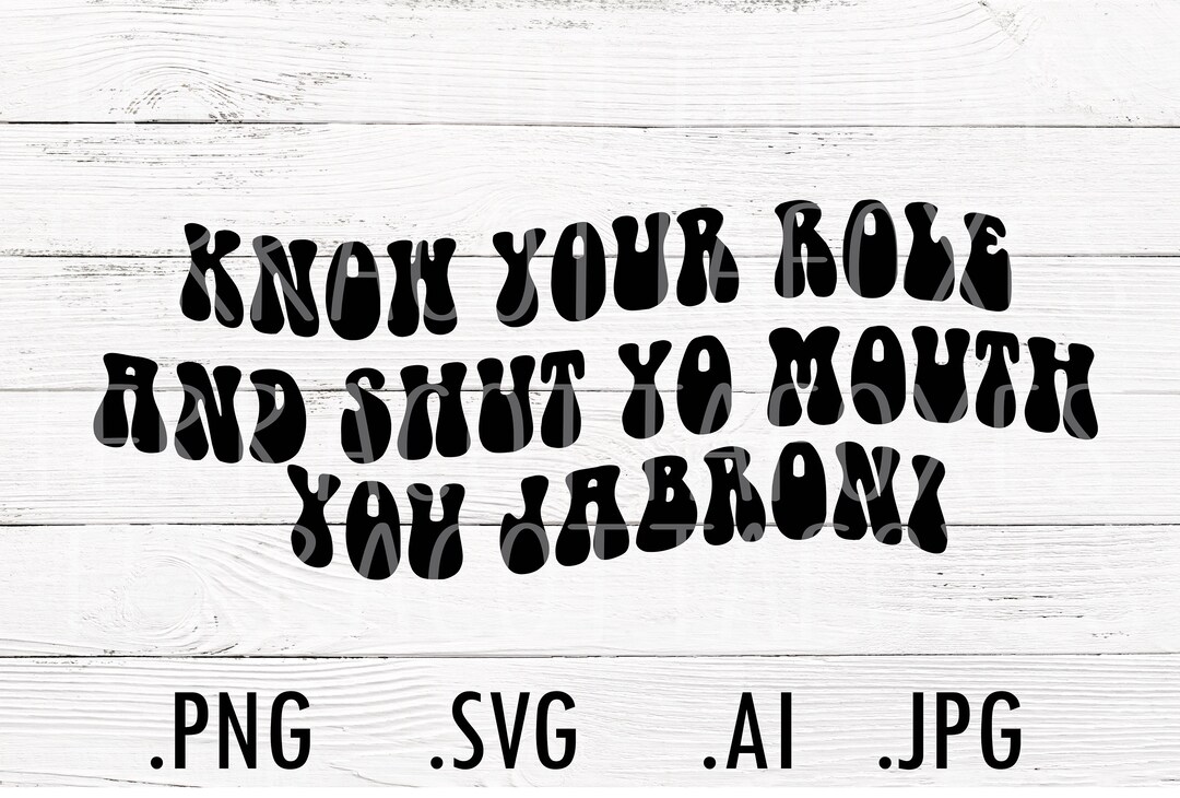 Know Your Role and Shut Yo Mouth You Jabroni Svg Png - Etsy