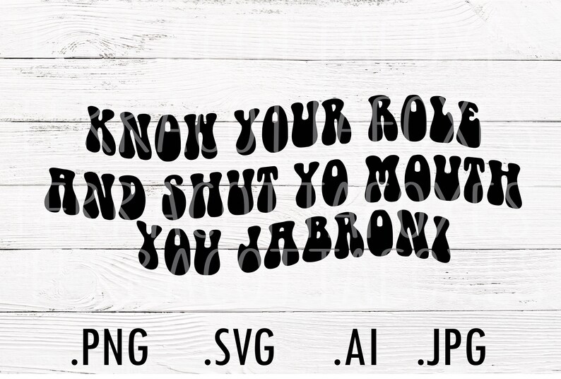 Know Your Role and Shut Yo Mouth You Jabroni Svg Png - Etsy