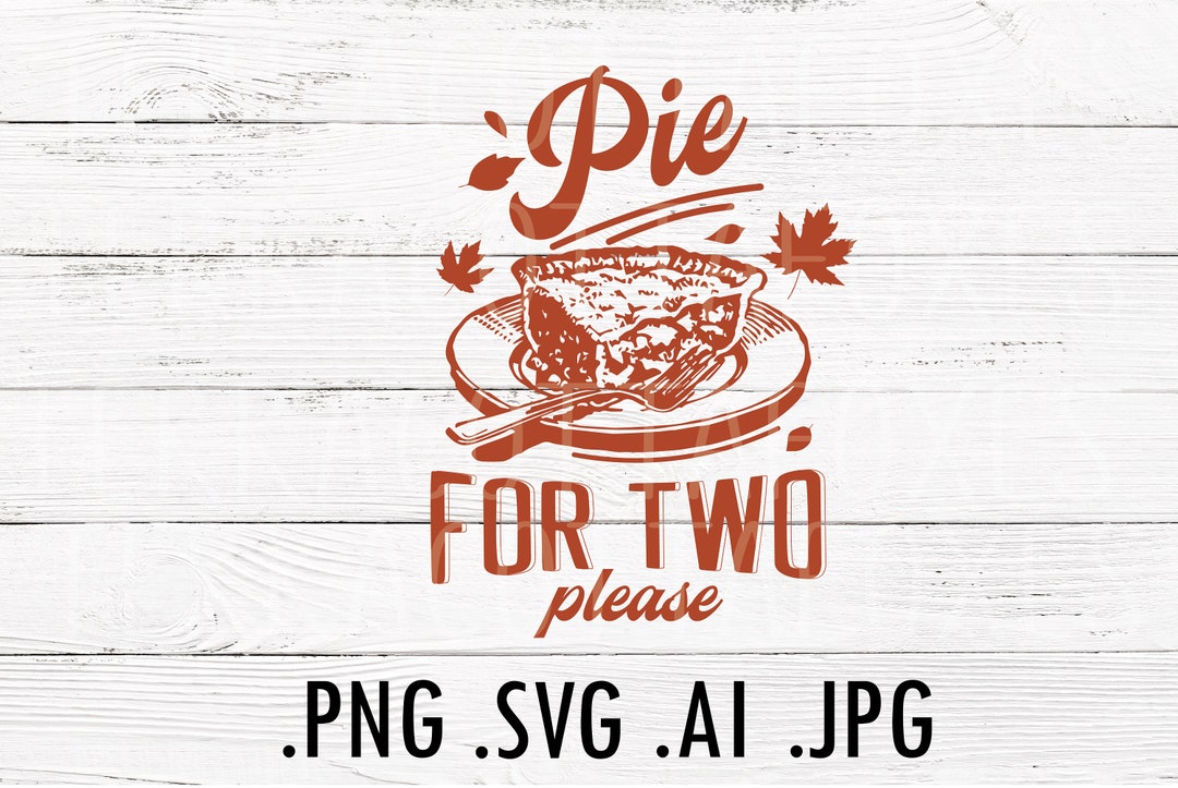 Pie for Two Please Svg, Thanksgiving Shirt Design, Pregnancy ...