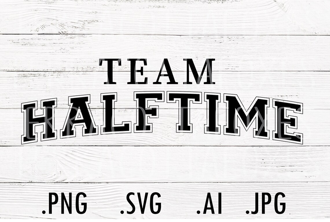 Team Halftime Svg Halftime Super Bowl Shirt Design Super Bowl Sunday ...