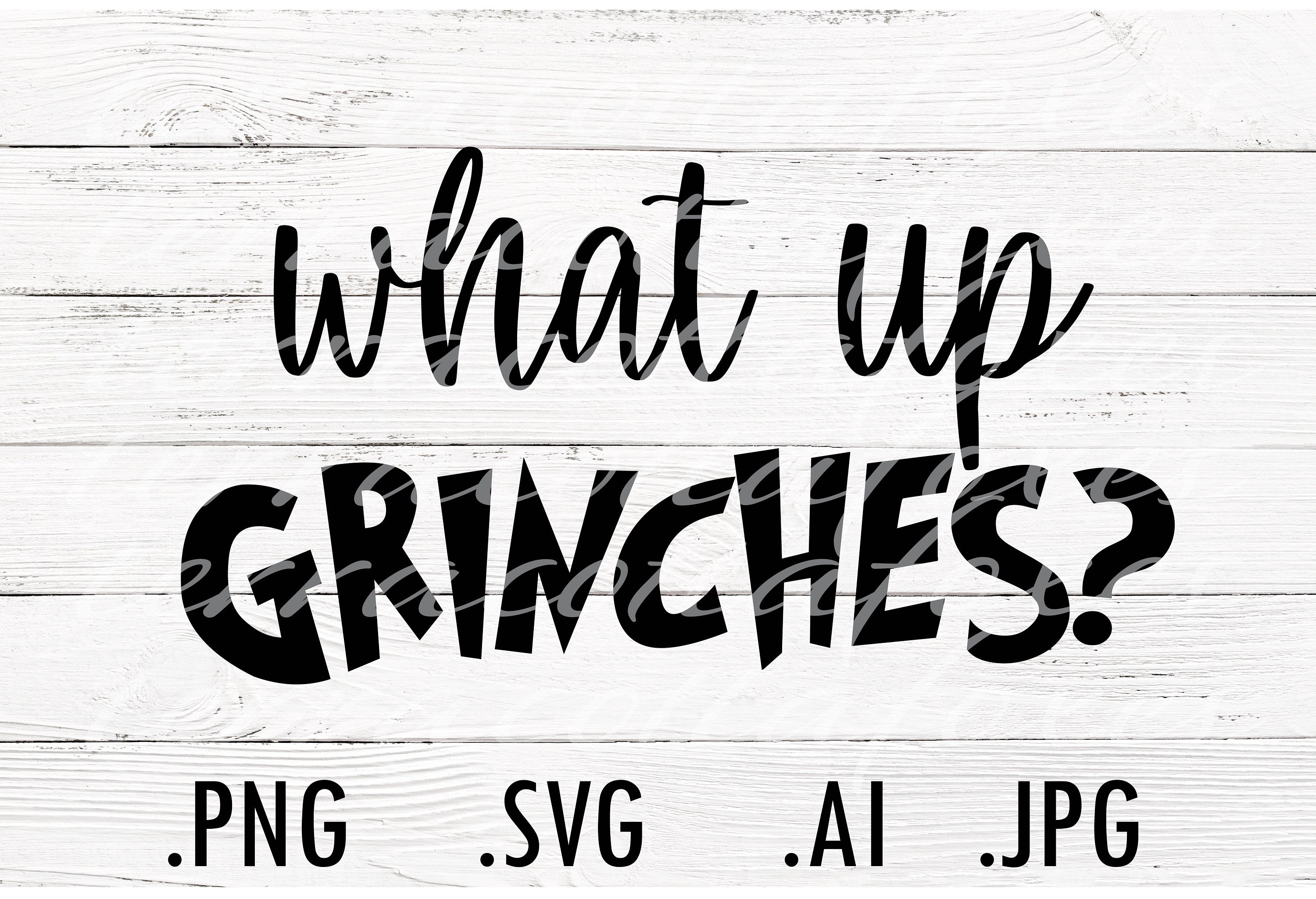 What up Grinches SVG | Funny Christmas Shirt Design, What up Grinches ...