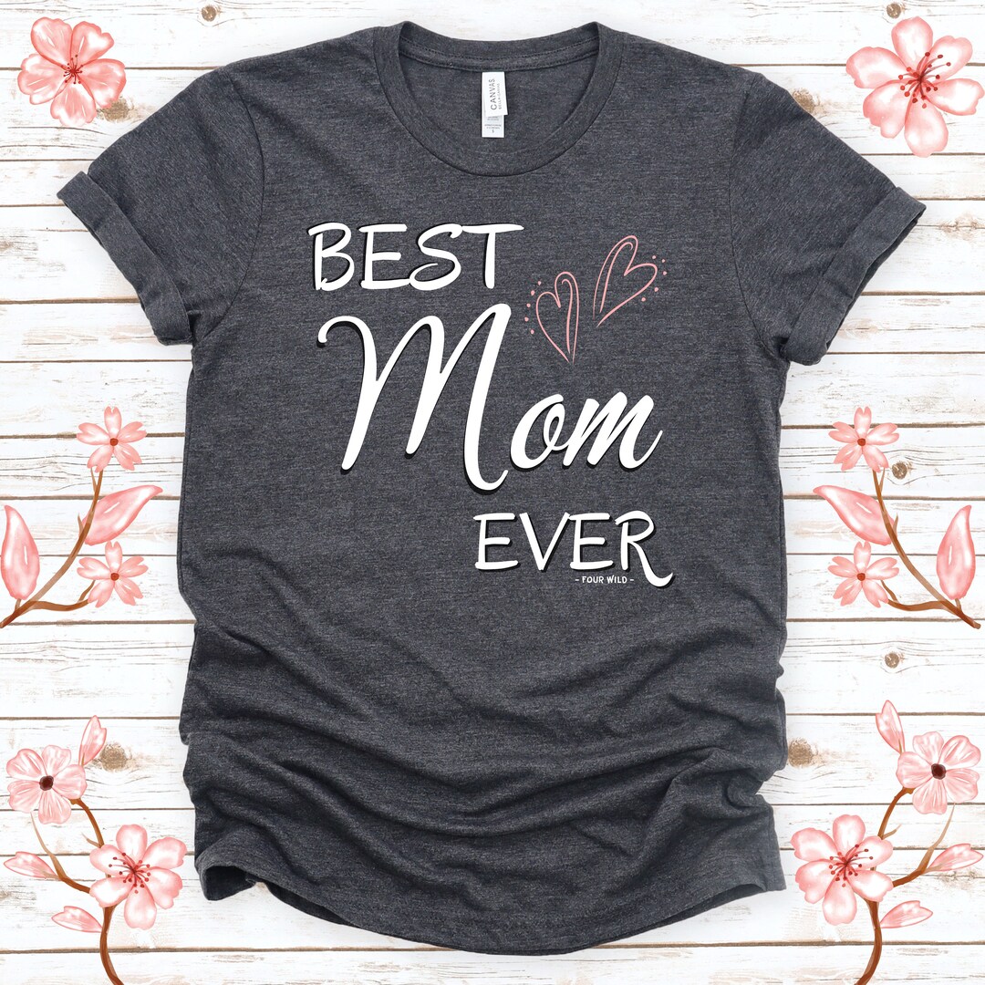 Best Mom Ever With Heart on the Shirt, Mommy Birthday Gift, Momma ...