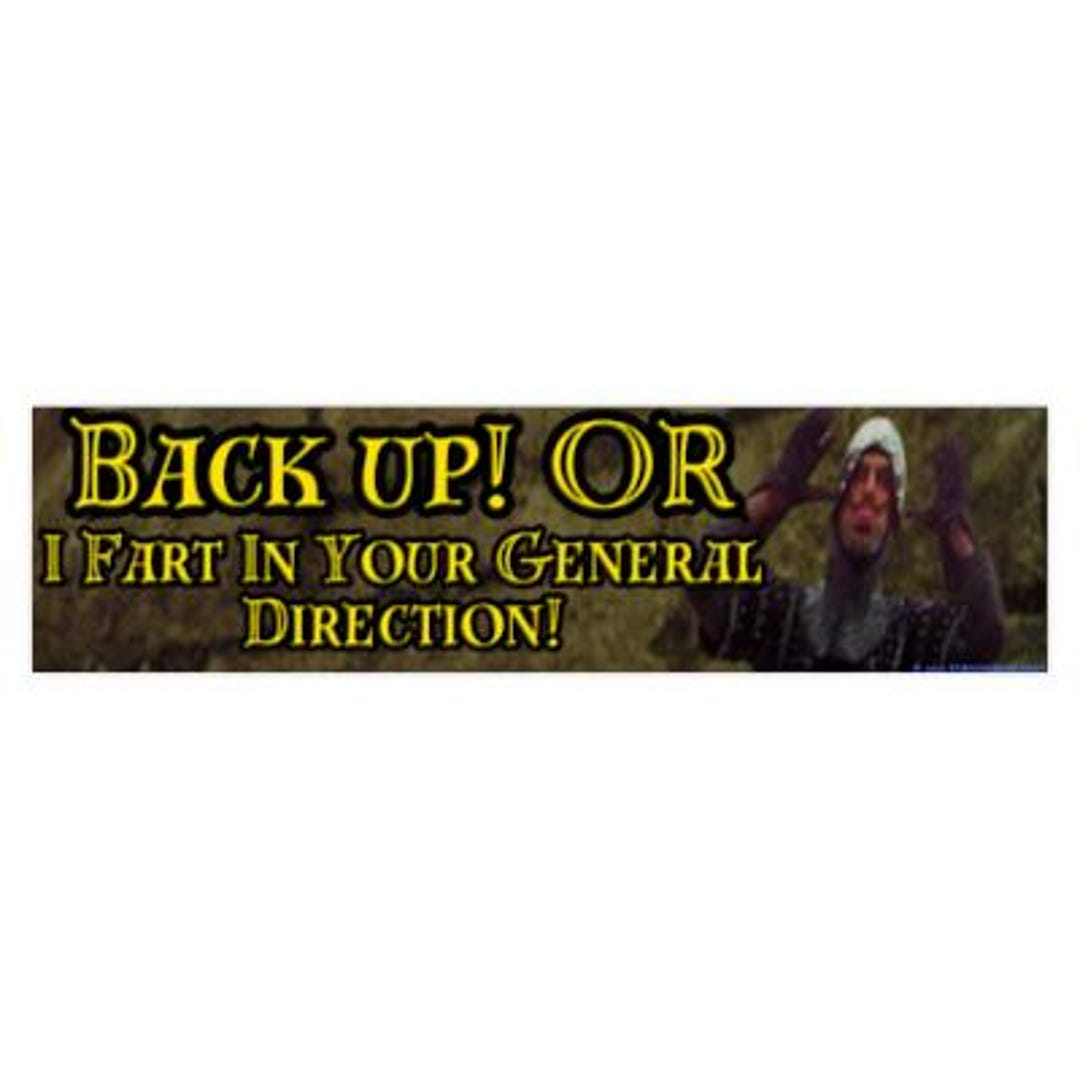 Back up or I Fart in Your General Direction Bumper Sticker, Funny Car Wall Laptop Indoor Outdoor ...
