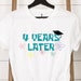 4 Years Later Graduate Shirt, Graduate Shirt, Kids Graduation Shirt ...